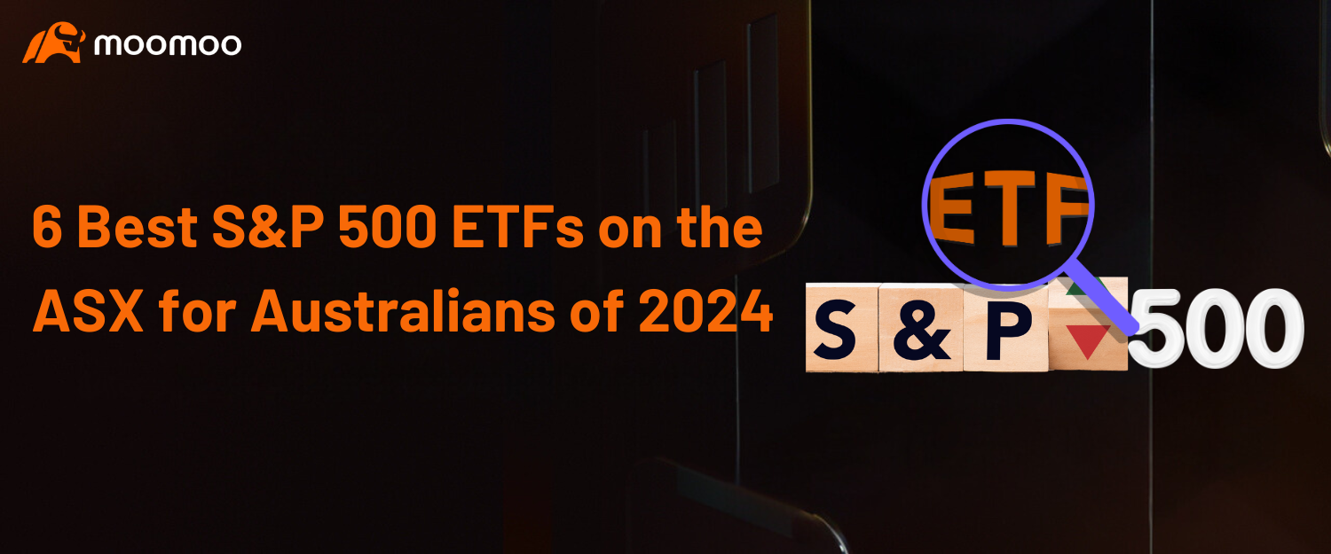 6 Best S&P 500 ETFs on the ASX for Australians 2024